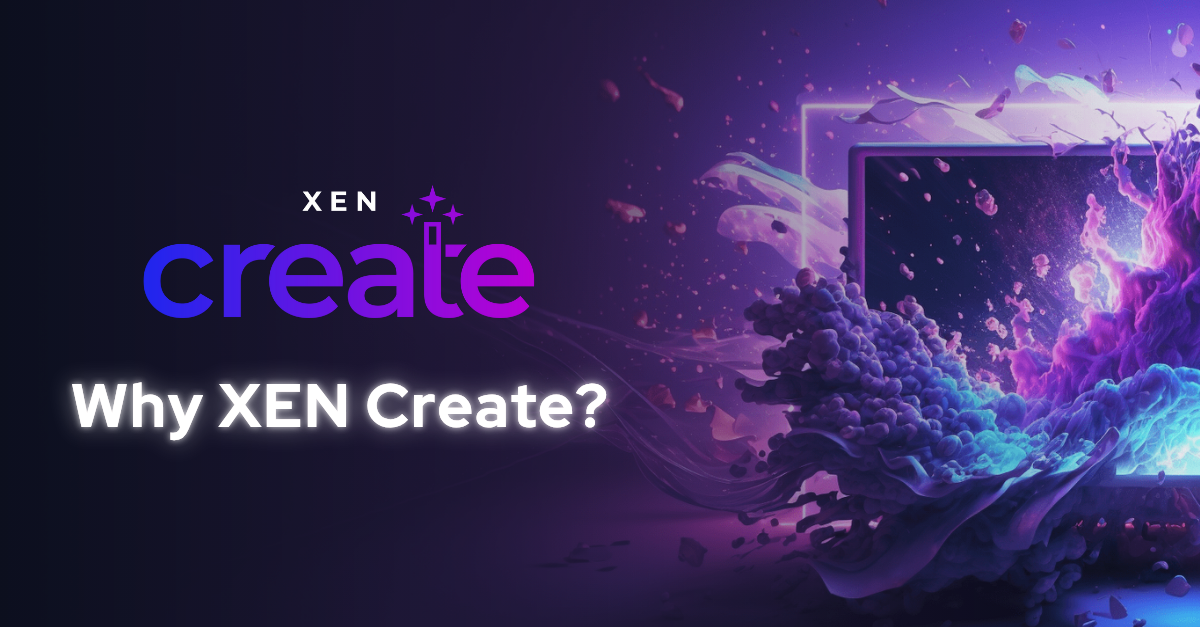 Why XEN Create?